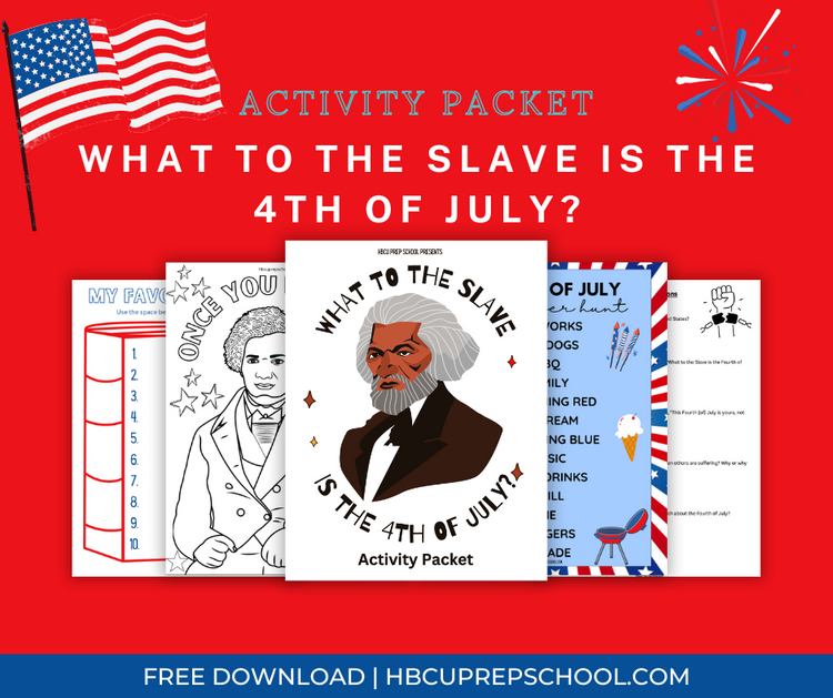 "What to the Slave is the 4th of July" Activity Packet – HBCU Prep School
